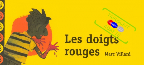 Tapuscrit adapté dys - Les doigts rouges - ABC aider