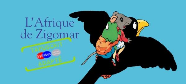 Tapuscrit adapté dys - L'Afrique de Zigomar - ABC aider